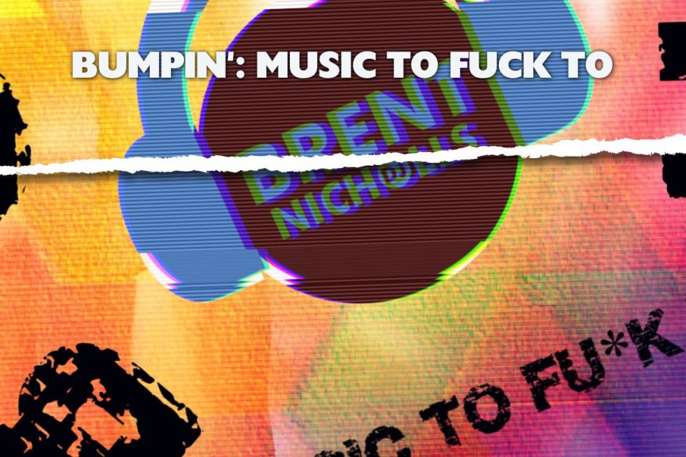 BUMPIN’ Music To Fuck To | DJ Brent Nicholls